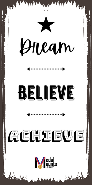 Inspirational Art - Dream, Believe, Achieve – MedalMounts Australia